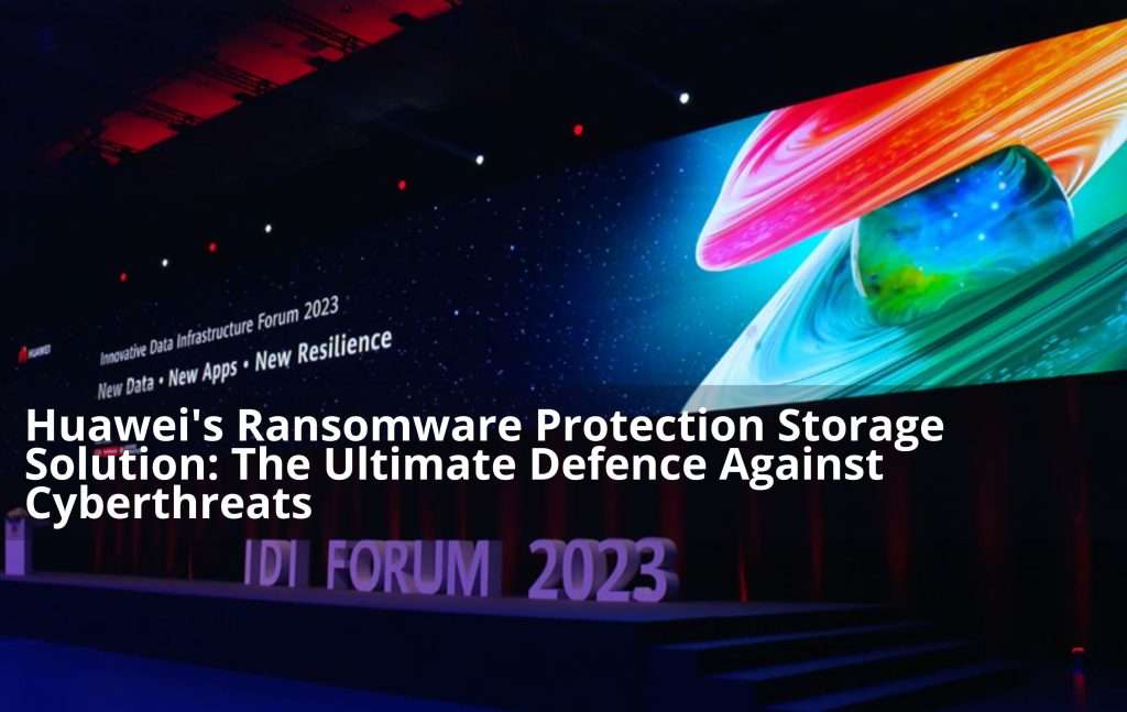 Huawei’s Ransomware Protection Storage Solution: The Ultimate Defence ...