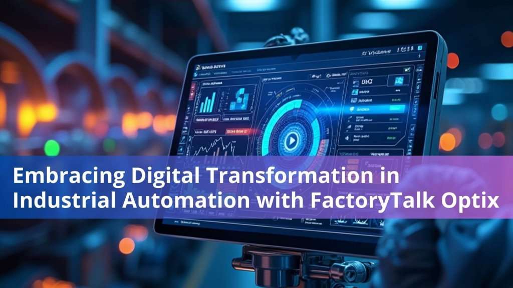 Embracing Digital Transformation in Industrial Automation with ...
