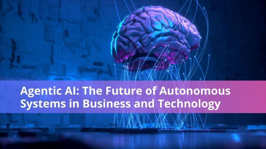 Agentic AI: The Future of Autonomous Systems